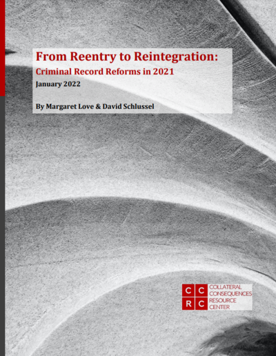 From Reentry to Reintegration: Criminal Record Reforms in 2021 ... From Reentry to Reintegration: Criminal Record Reforms in 2021 ...